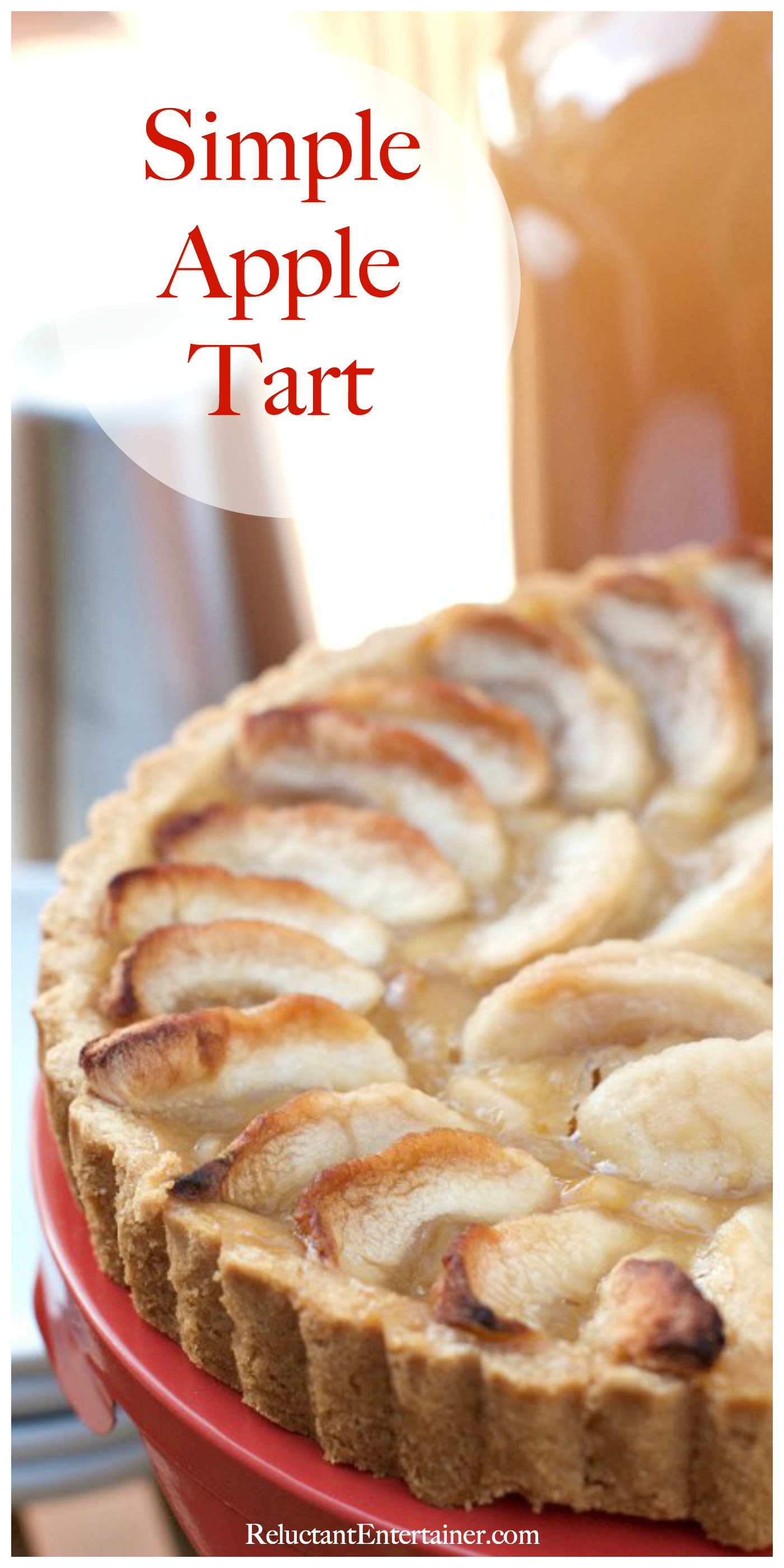 Simple Apple Tart Recipe + Holiday TIPS - Reluctant Entertainer