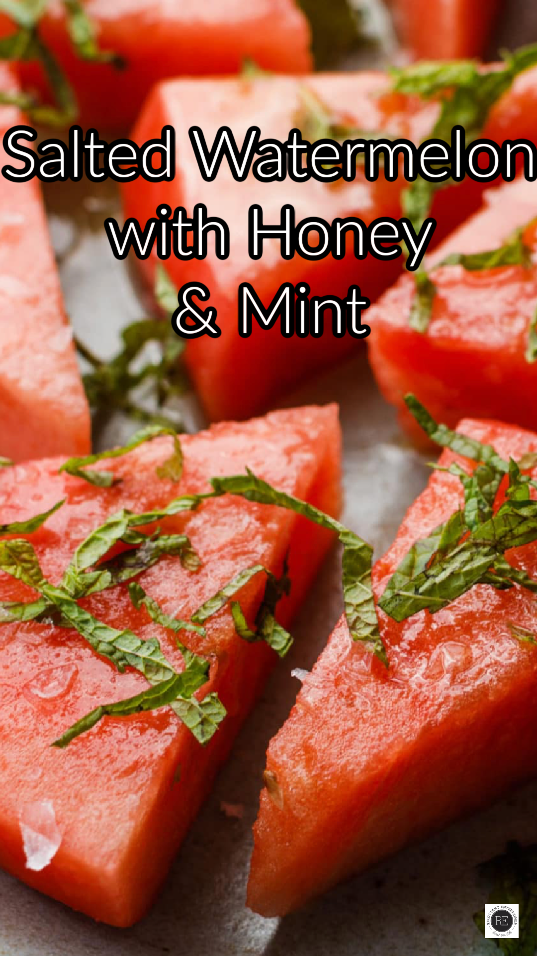 Salted Watermelon with Honey Mint - Reluctant Entertainer