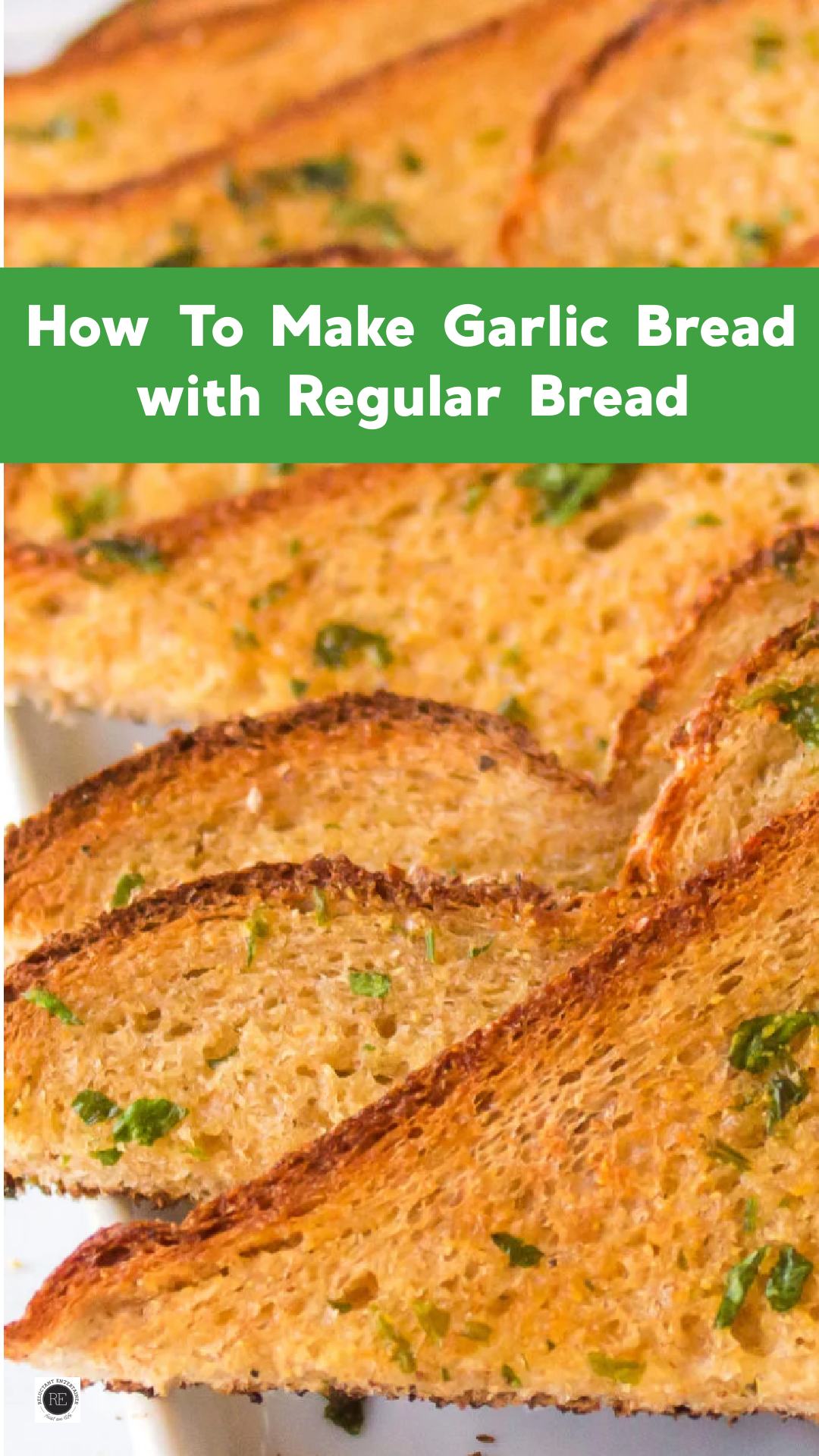 How To Make Garlic Bread with Regular Bread - Reluctant Entertainer
